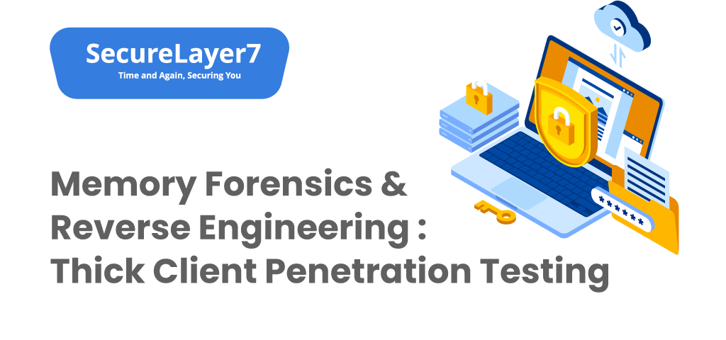 Memory Forensics & Reverse Engineering Thick Client Pen Testing