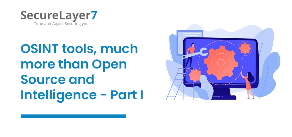 OSINT tools, much more than Open Source and Intelligence - Part I