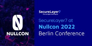 SecureLayer7 at Nullcon 2022 Berlin Conference