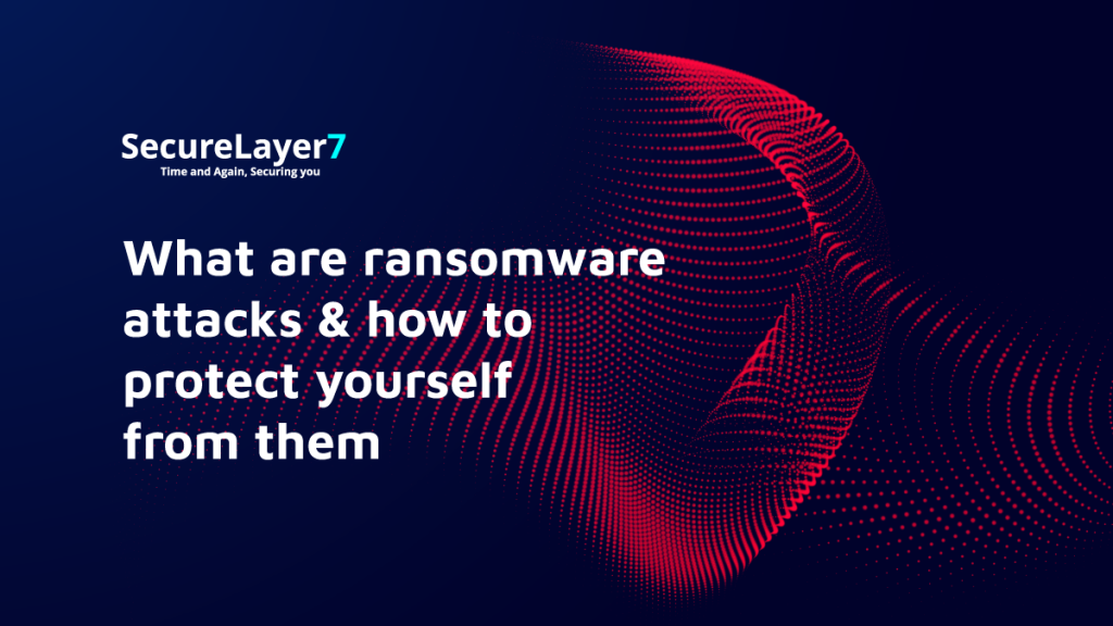 What are ransomware attacks & how to protect yourself from them ...