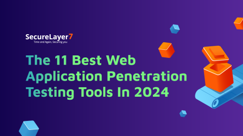 11 Best Web Application Penetration Testing Tools — [Updated 2024]