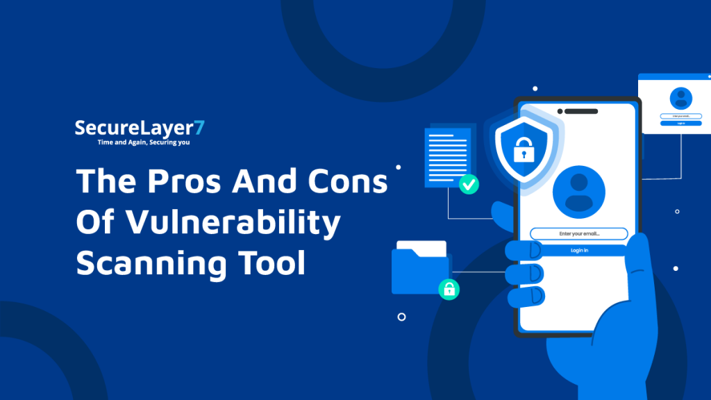 The Pros And Cons Of Vulnerability Scanning Tools