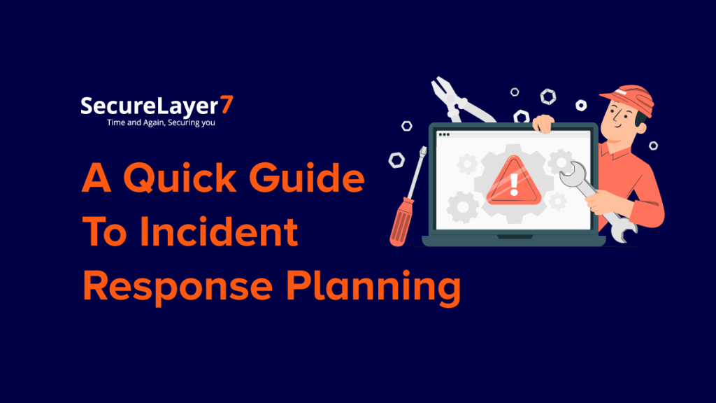 A Quick Guide To Incident Response Planning