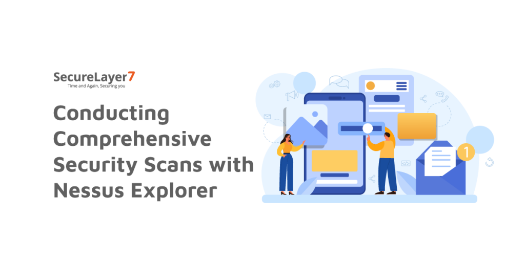 Conducting Comprehensive Security Scans With Nessus Explorer