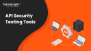 Top 8 API Security Testing Tools — Updated 2024