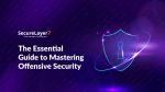Offensive Security: Everything You Need to Know