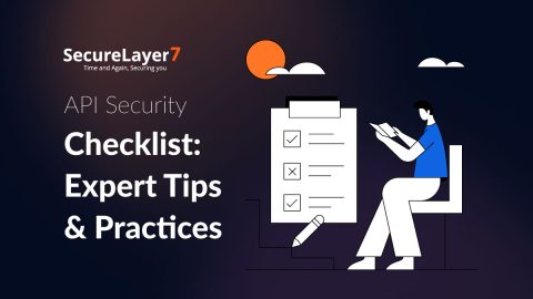 API Security Checklist: Expert Tips And Practices | SecureLayer7